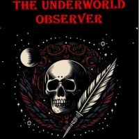 2025 – "The Underworld Observer."